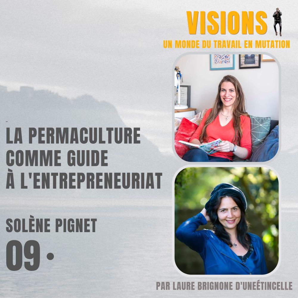 09 - La permaculture comme guide à l'entrepreneuriat - Avec Solène ...