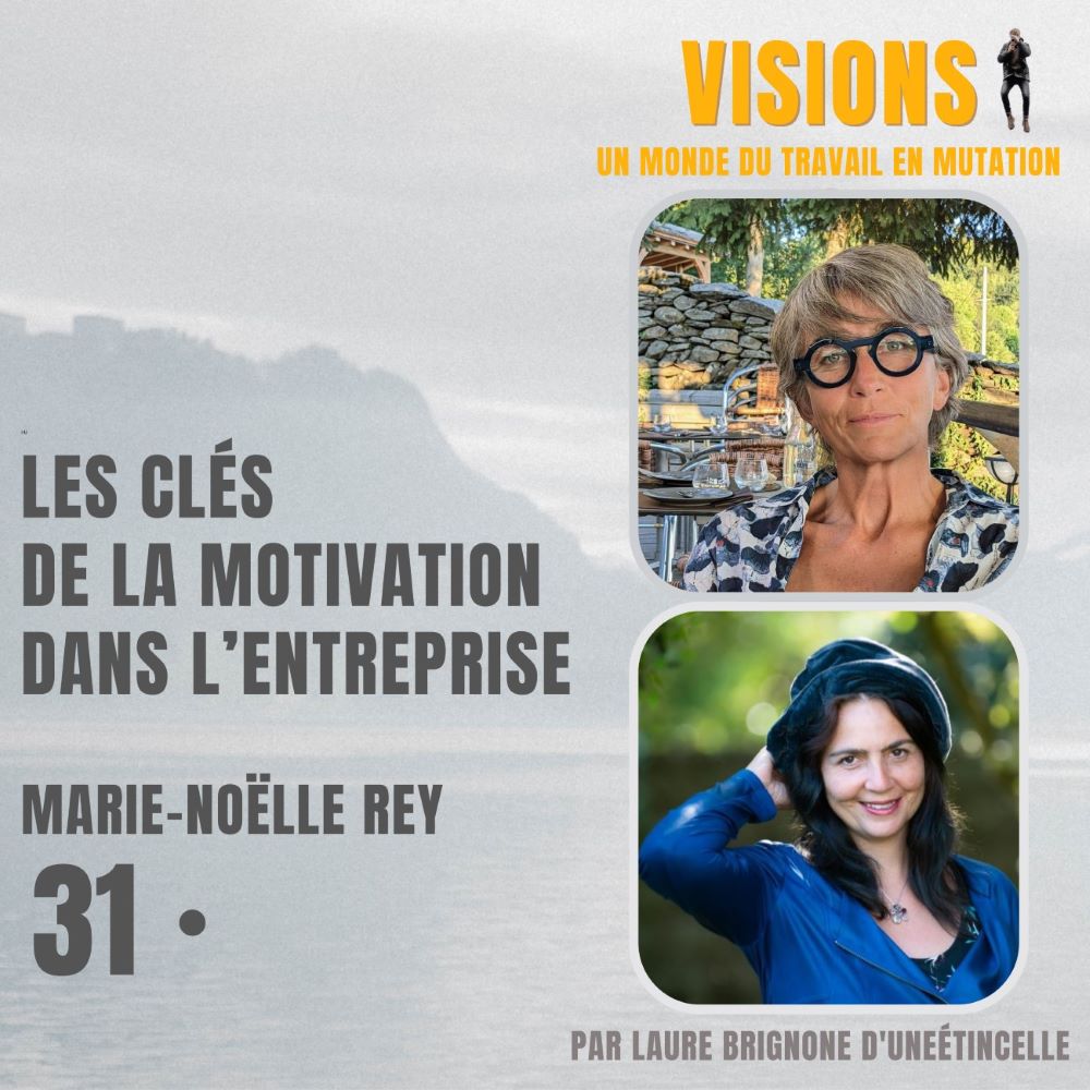 31 - Les clés de la motivation dans l'entreprise - Avec Marie-Noëlle ...