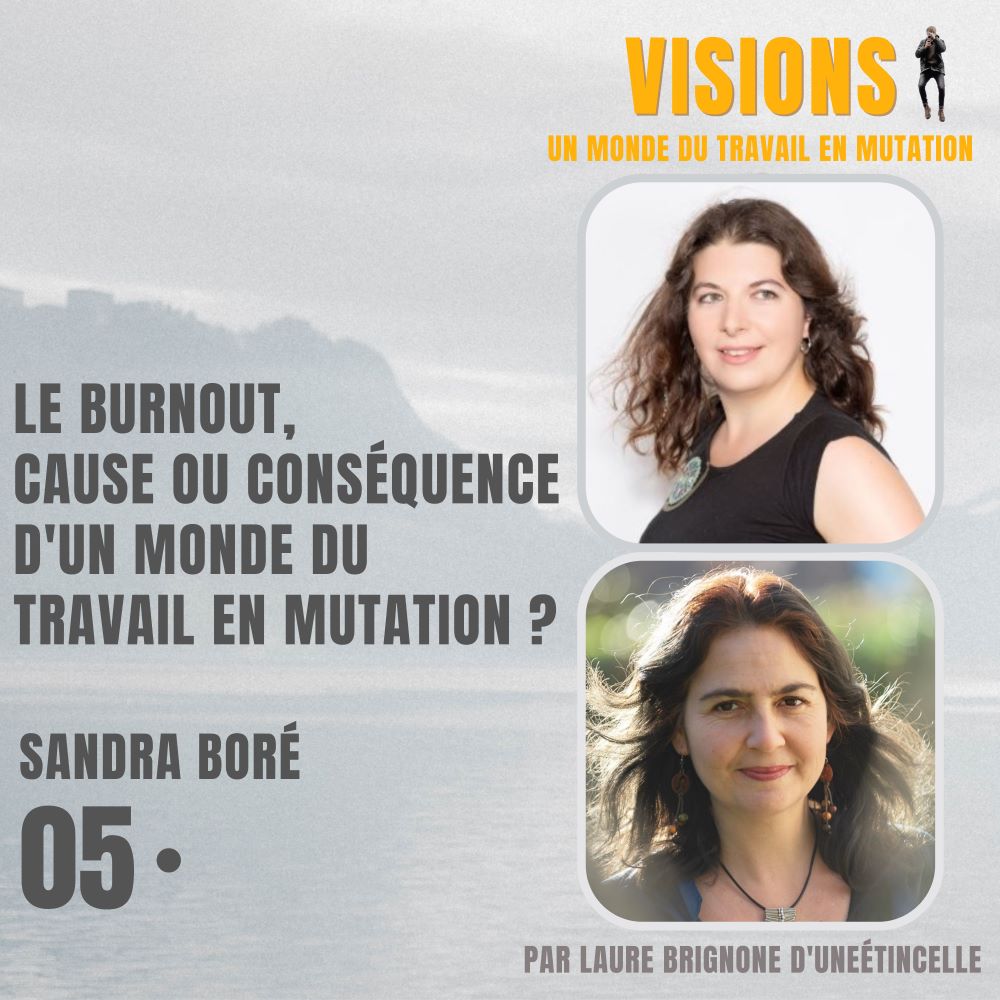 05 - Le burnout, cause ou conséquence d'un monde du travail en mutation ? Avec Sandra Boré ...